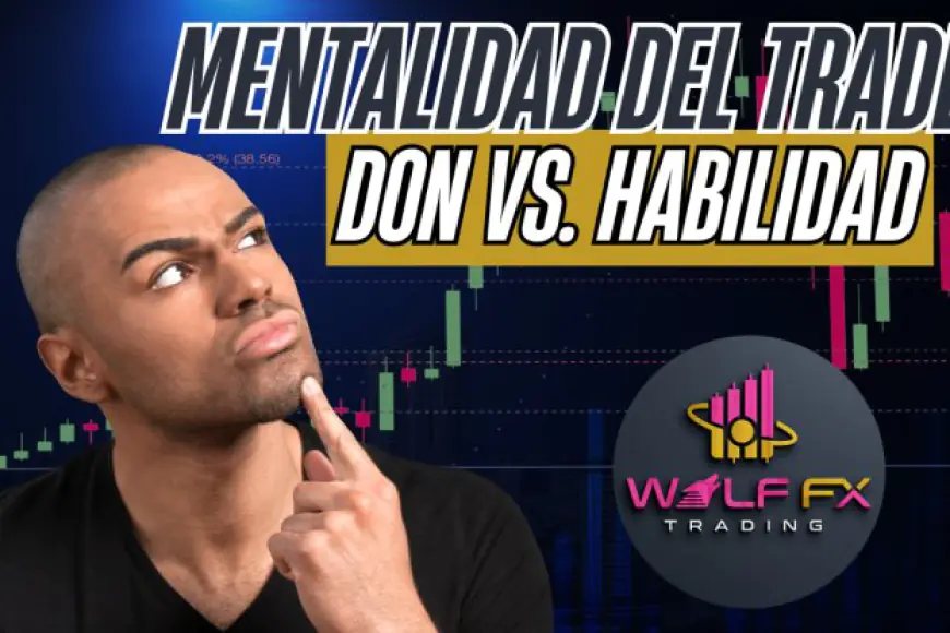 Identidad de Trader Rentable: ¿Es un Don o una Habilidad que se Puede ...